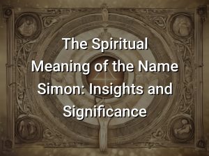 The Spiritual Meaning of the Name Simon: Insights and Significance ...
