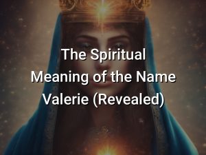 The Spiritual Meaning of the Name Valerie (Revealed) - Symbol Genie