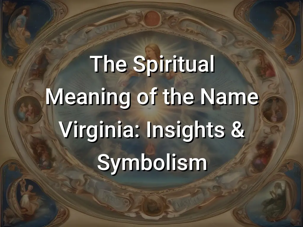 The Spiritual Meaning of the Name Virginia: Insights & Symbolism ...