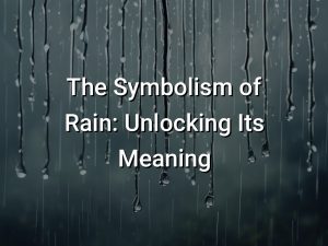 The Symbolism of Rain Unlocking Its Meaning - Symbol Genie