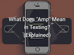 What Does "Amp" Mean in Texting? (Explained) - Symbol Genie