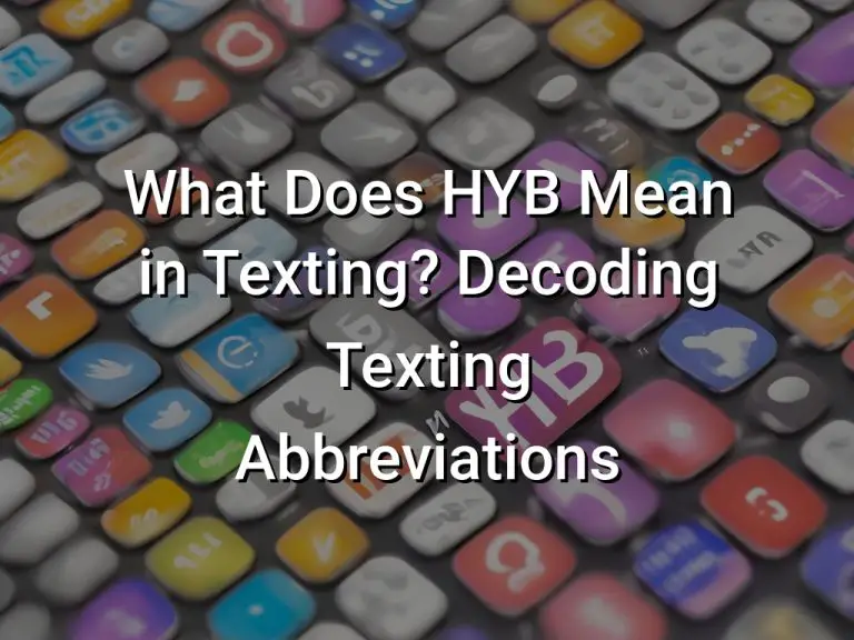 What Does HYB Mean in Texting? Decoding Texting Abbreviations - Symbol ...