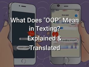 What Does "OOP" Mean in Texting? Explained & Translated - Symbol Genie