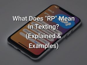 What Does "RP" Mean In Texting? (Explained & Examples) - Symbol Genie