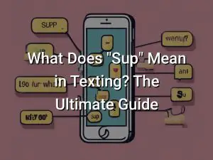 What Does "Sup" Mean in Texting? The Ultimate Guide - Symbol Genie
