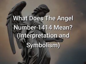 What Does The Angel Number 1414 Mean? (Interpretation and Symbolism ...