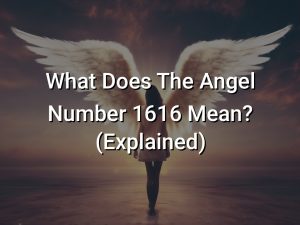 What Does The Angel Number 1616 Mean? (Explained) - Symbol Genie
