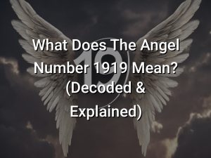 What Does The Angel Number 1919 Mean? (Decoded & Explained) - Symbol Genie
