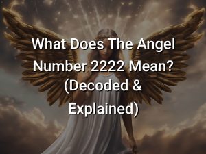 What Does The Angel Number 2222 Mean? (Decoded & Explained) - Symbol Genie