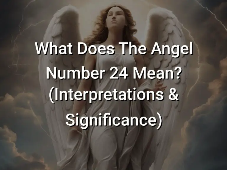 What Does The Angel Number 24 Mean? (Interpretations & Significance ...