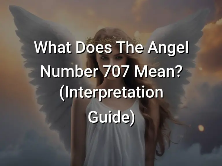What Does The Angel Number 707 Mean? (Interpretation Guide) - Symbol Genie