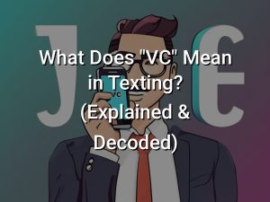 What Does "VC" Mean in Texting? (Explained & Decoded) - Symbol Genie