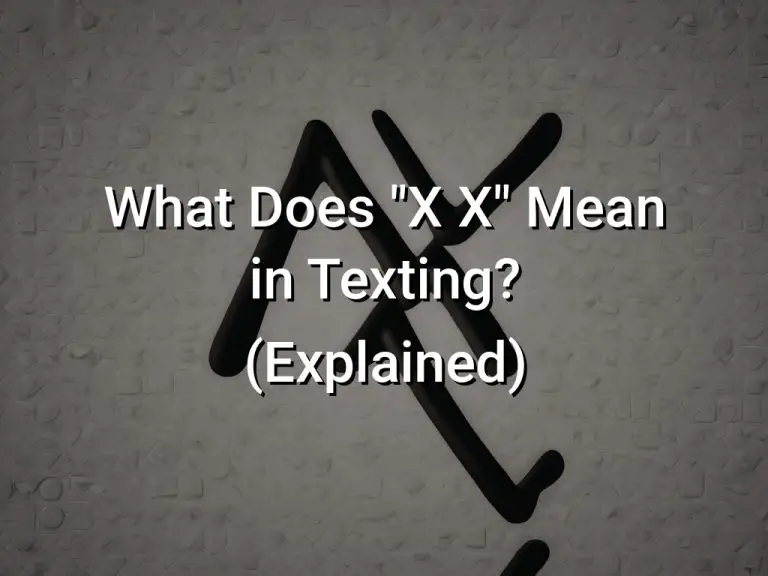 What Does "X X" Mean in Texting? (Explained) - Symbol Genie