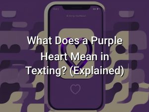 What Does a Purple Heart Mean in Texting? (Explained) - Symbol Genie