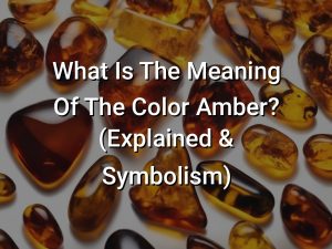 What Is The Meaning Of The Color Amber? (Explained & Symbolism ...