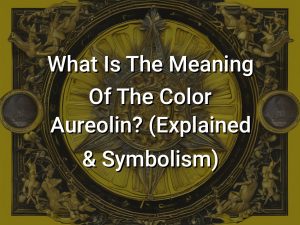 What Is The Meaning Of The Color Aureolin? (Explained & Symbolism ...