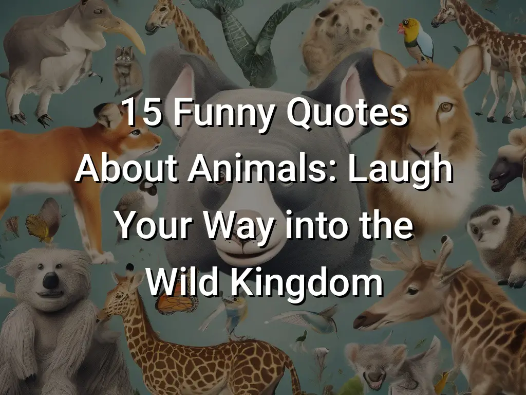 Funny Quotes About Animals: Laugh Your Way into the Wild Kingdom ...