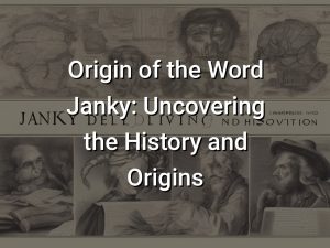 Origin of the Word Janky: Uncovering the History and Origins - Symbol Genie