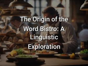 The Origin of the Word Bistro: A Linguistic Exploration - Symbol Genie