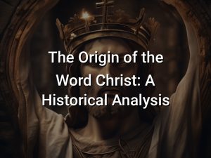 The Origin of the Word Christ: A Historical Analysis - Symbol Genie
