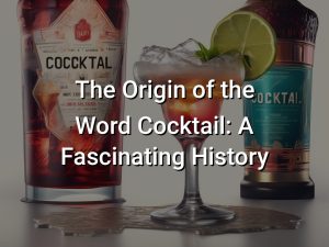 The Origin of the Word Cocktail: A Fascinating History - Symbol Genie