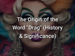 The Origin of the Word "Drag" (History & Significance) - Symbol Genie