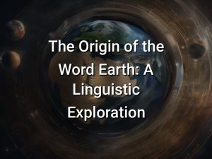 The Origin of the Word Earth: A Linguistic Exploration - Symbol Genie