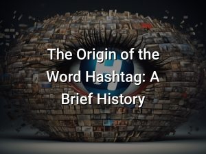 The Origin of the Word Hashtag: A Brief History - Symbol Genie